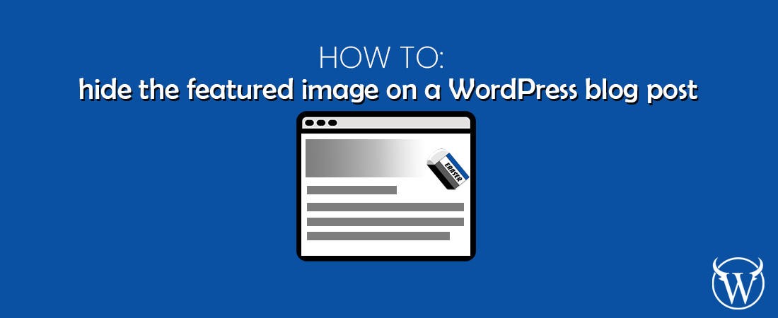 How to hide the featured image on a WordPress blog post (New Method)